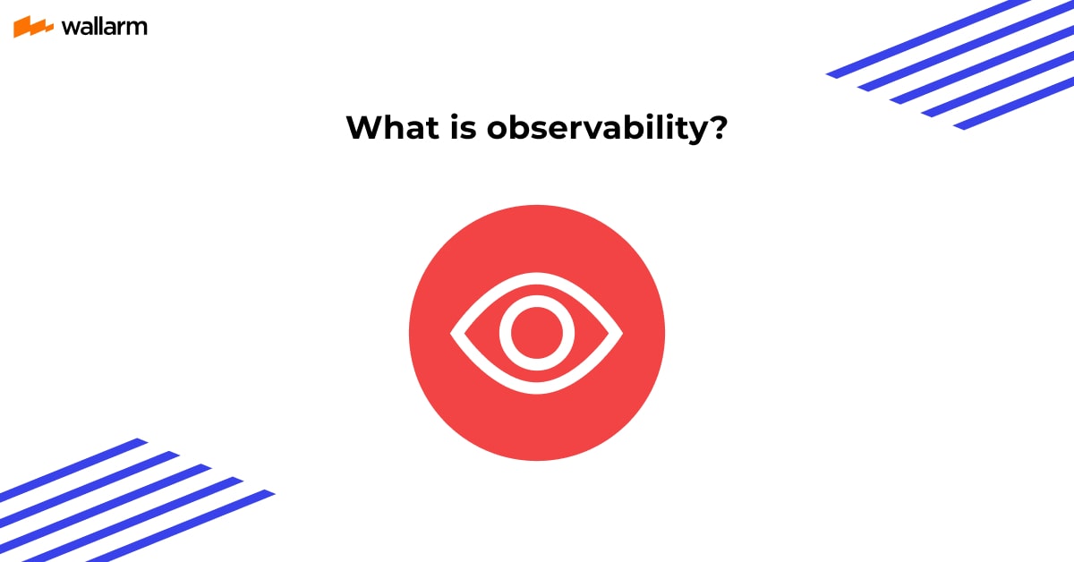 What is observability? 👁‍🗨 Full guide by Wallarm